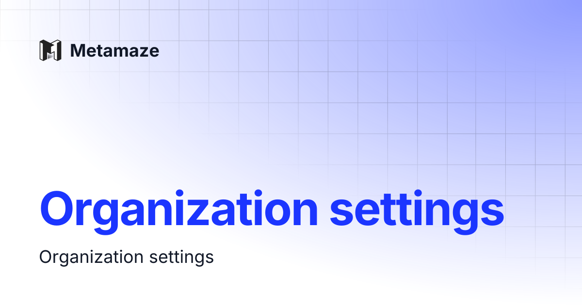 Organization settings | Metamaze