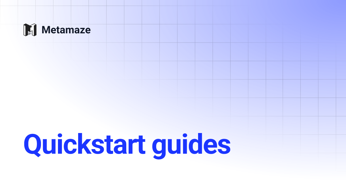 Quickstart guides | Metamaze