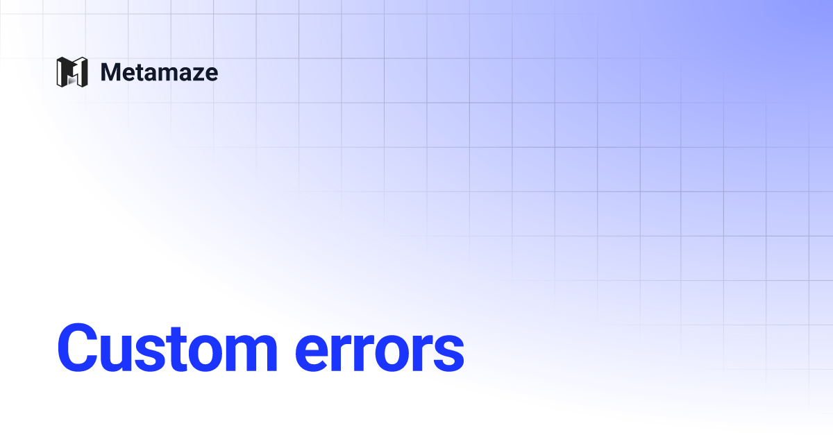 Custom errors | Metamaze